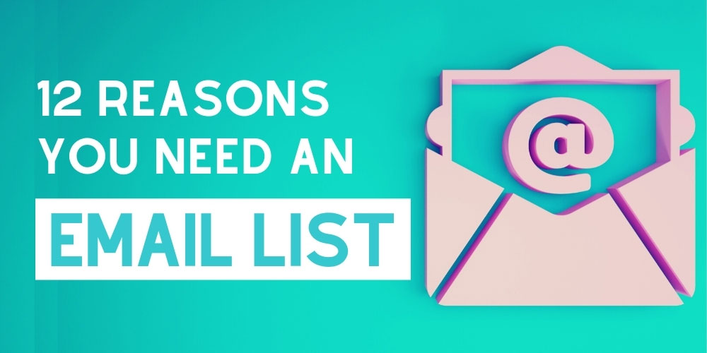 12 Reasons Why You Need an Email List